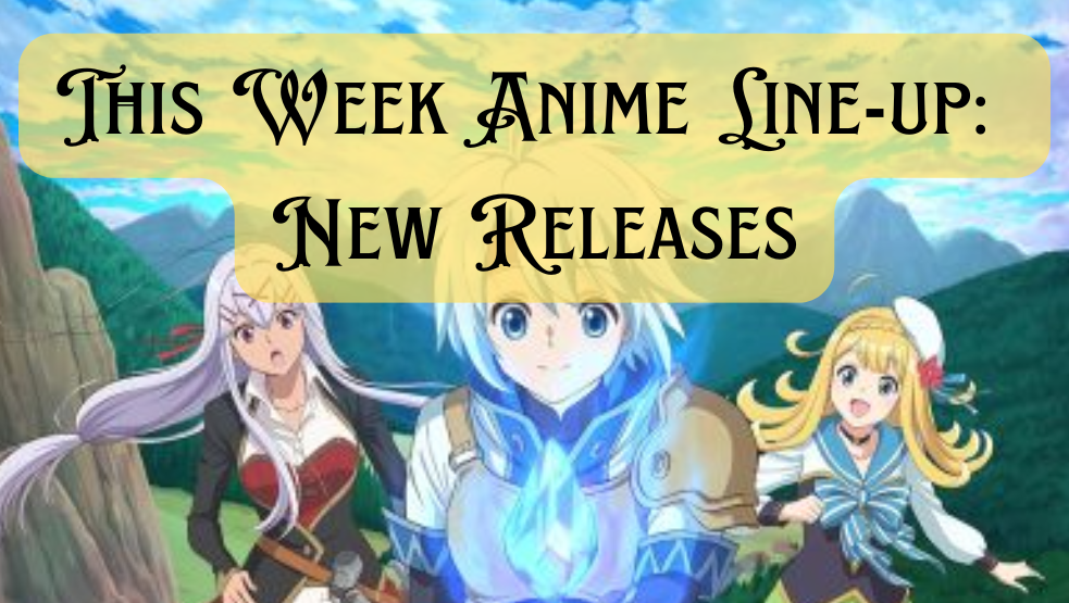 This Week Anime Line-up: New Releases – Animexon